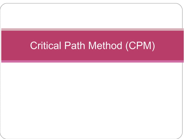 Critical path method (cpm) | PPT