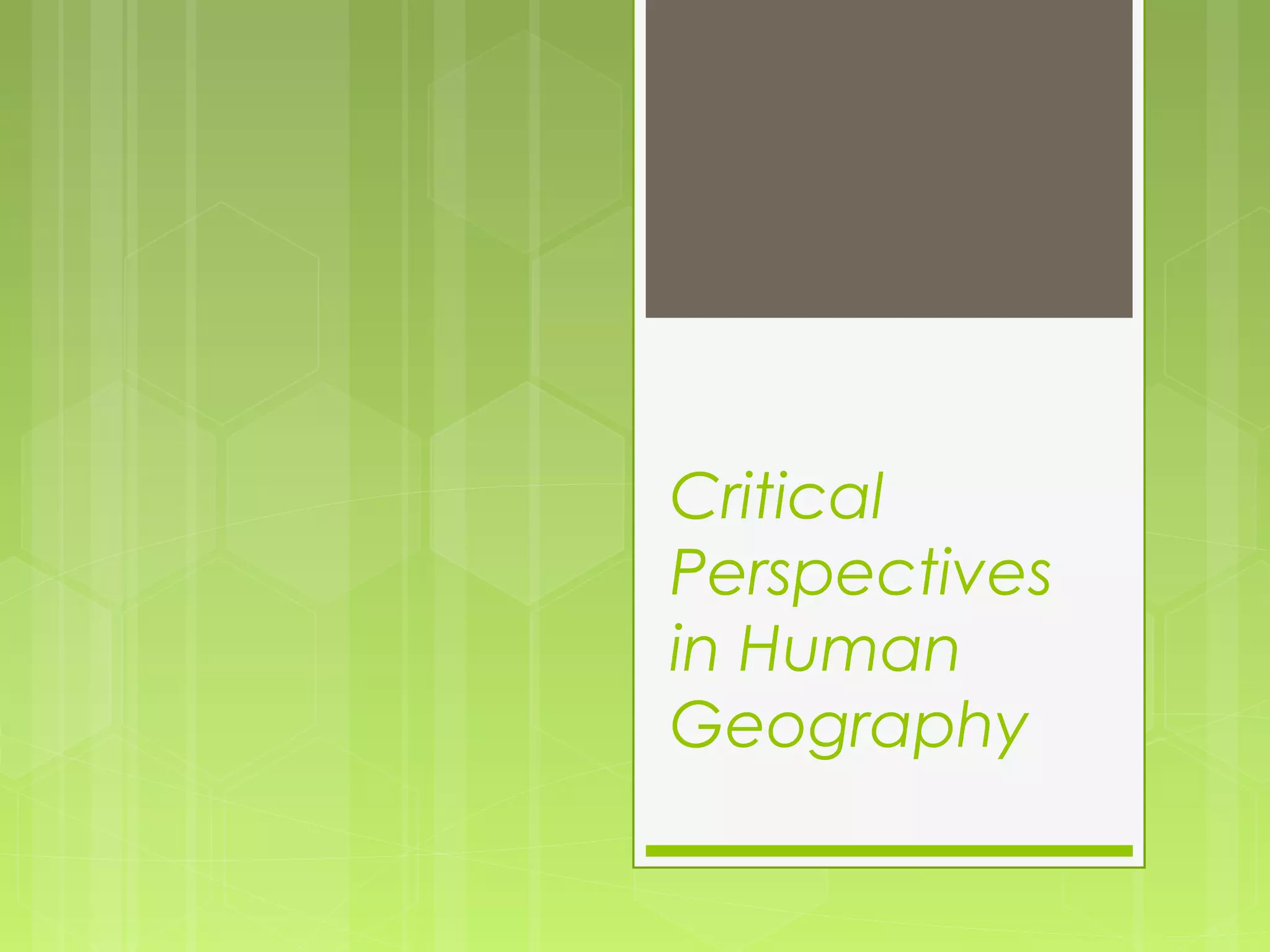 Critical perspectives in human geography | PPT