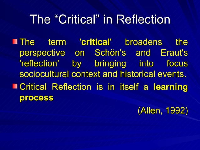 Critical Reflection And The Reflective Practitioner | PPT | Education