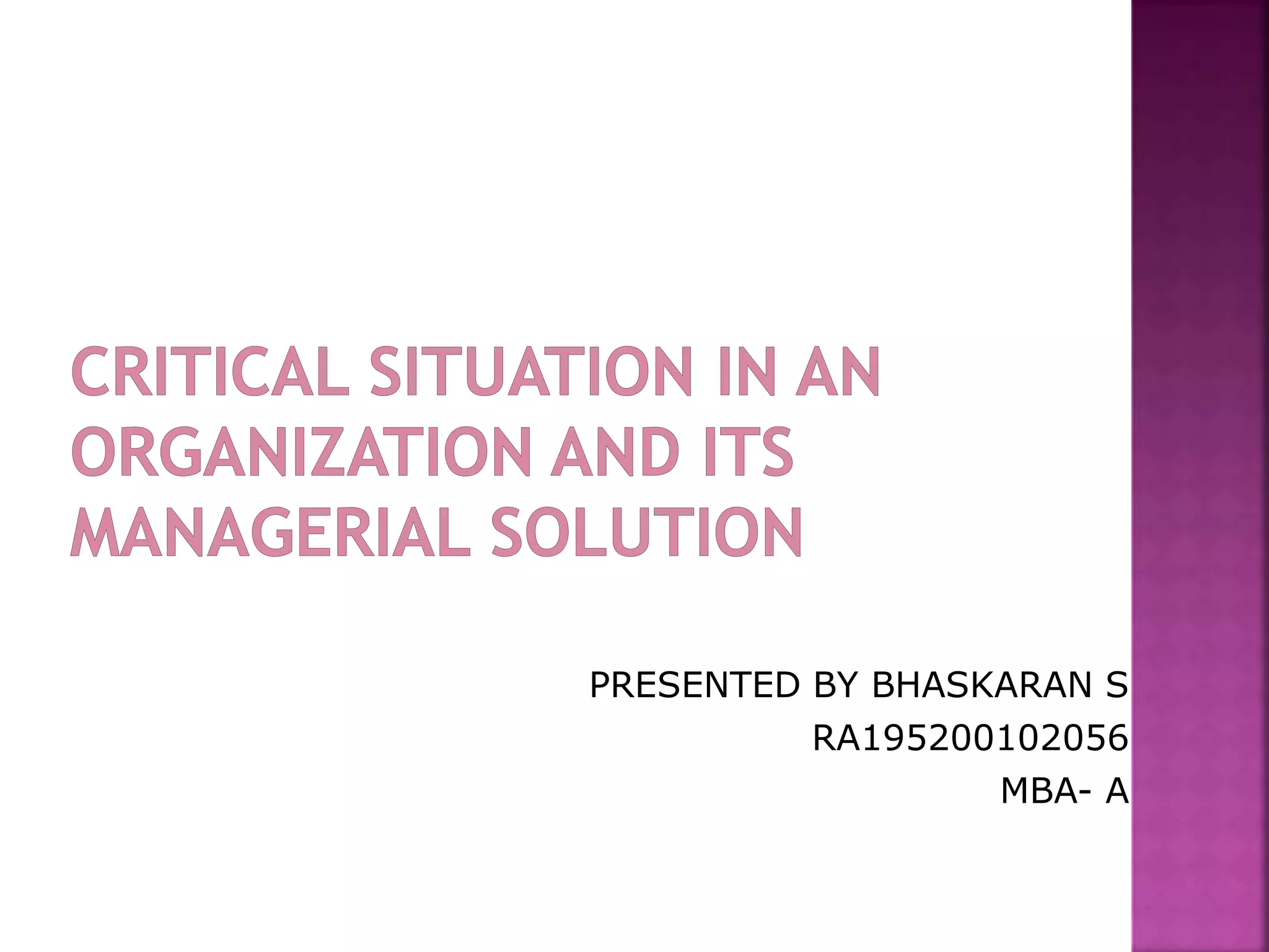 Critical situation in an organization and its managerial Solution | PPT