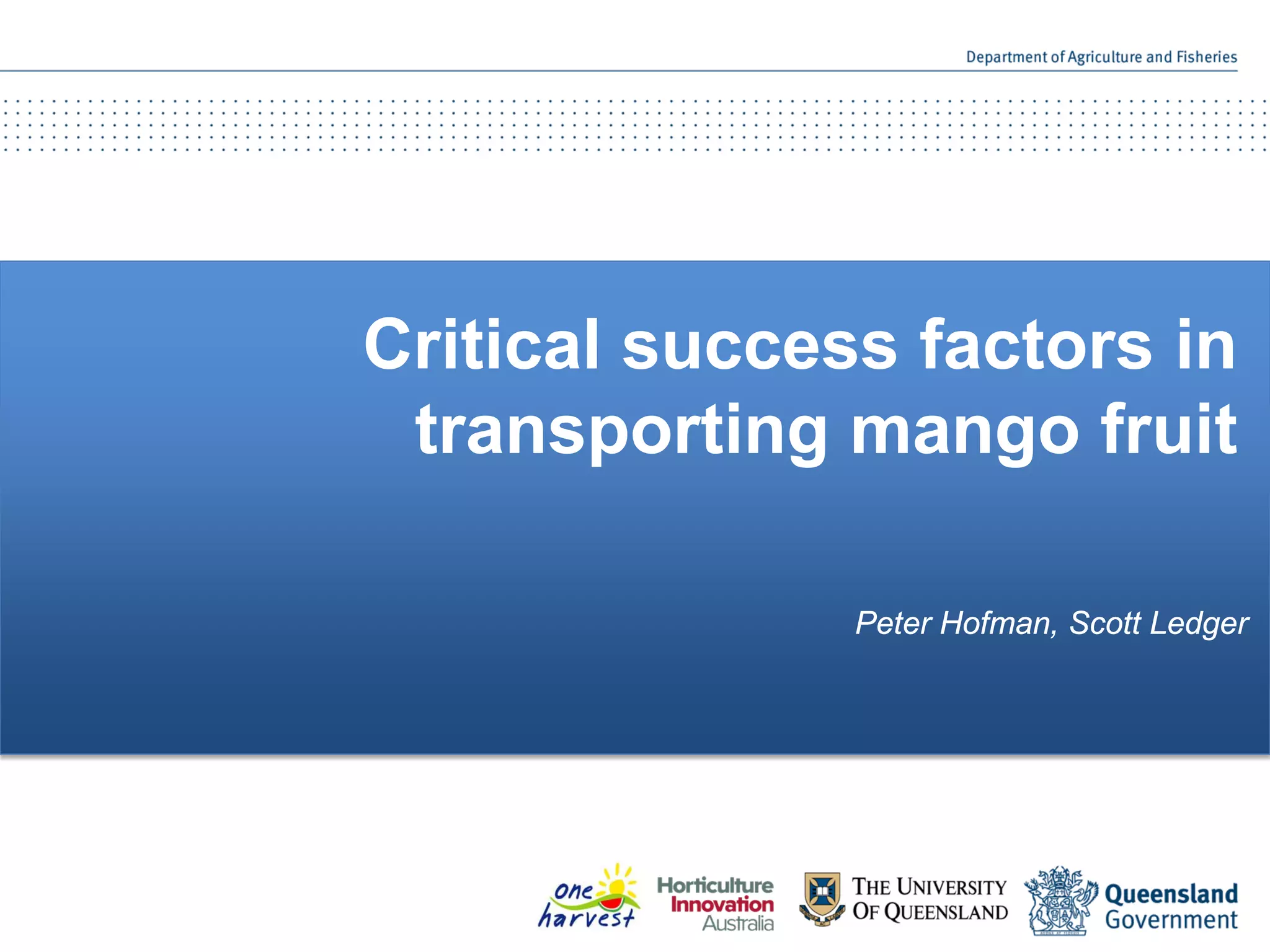 Critical success factors in transporting mango fruit - Presentation ...
