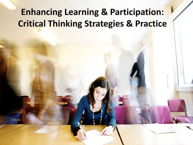 Enhancing Learning & Participation: Critical Thinking Strategies ...