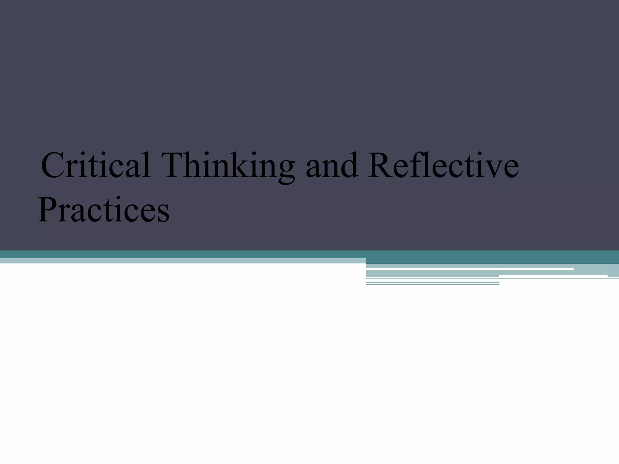 Critical Thinking and Reflective Practices.pptx