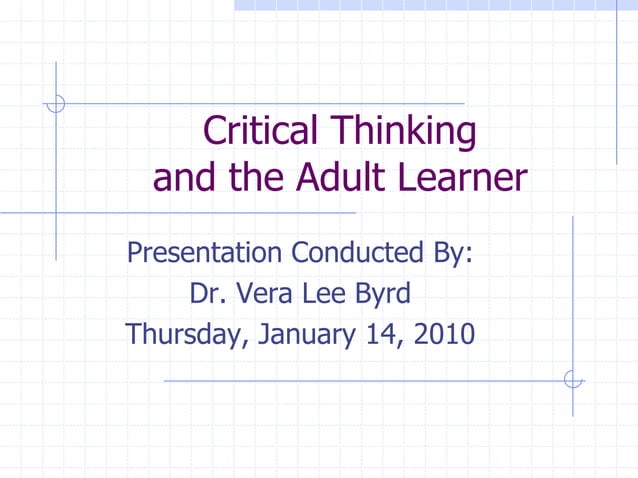 Critical Thinking And The Adult Learner | PPTX | Adult Education ...