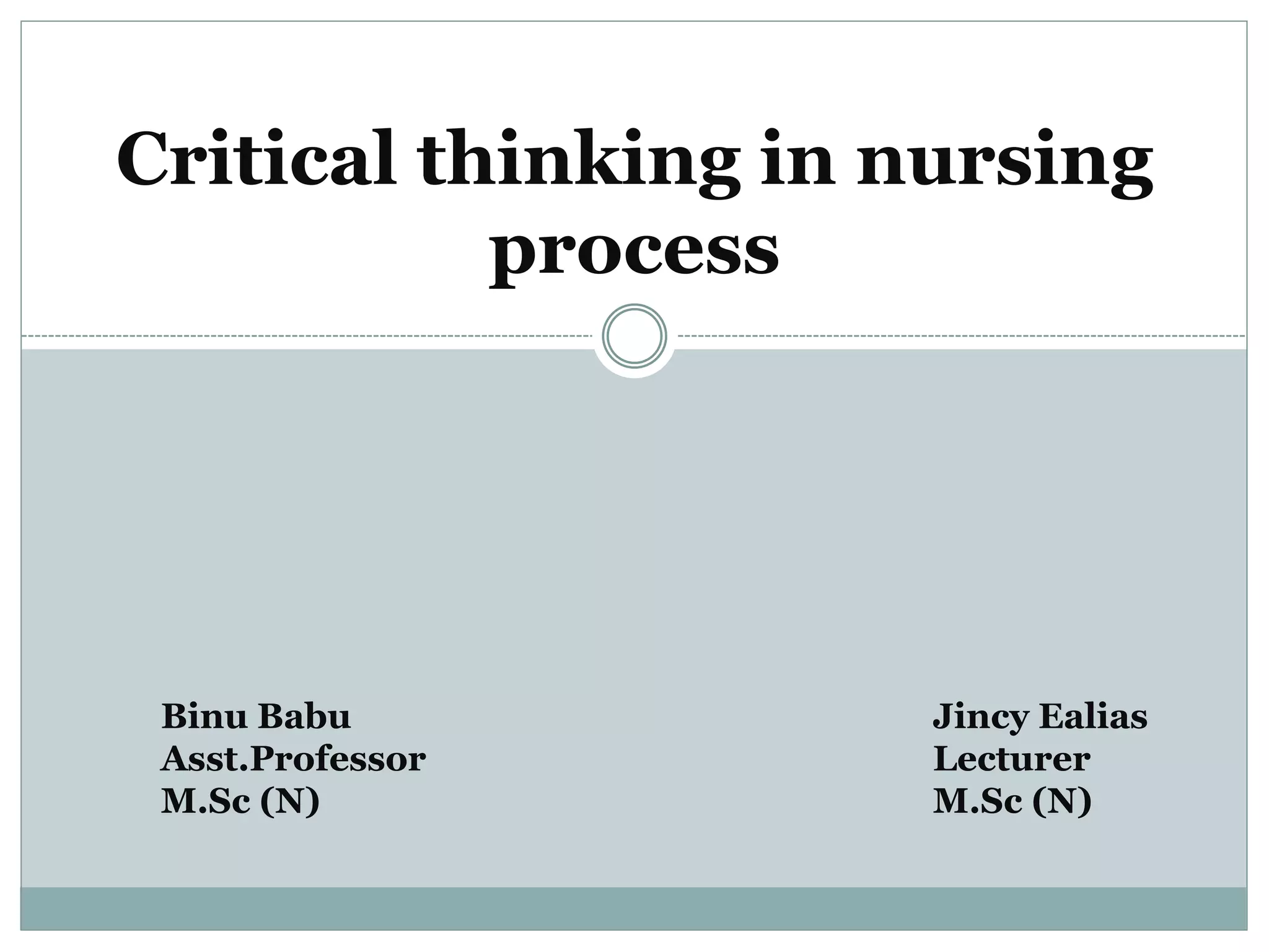 Critical thinking in nursing process | PPSX
