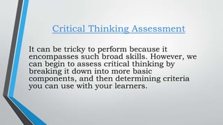 Critical thinking measurement tools and assessment rubrics report | PPT