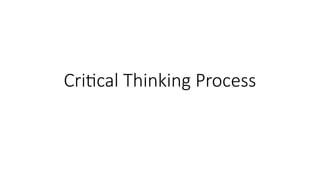 Critical Thinking Process explained.pptx
