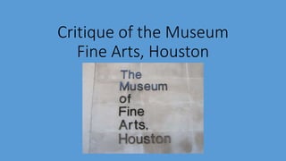 Critique of the museum of fine arts huma 1301 | PPTX