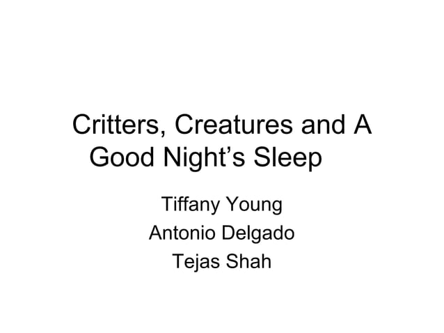 Critters, creatures and a good night’s sleep | PPT