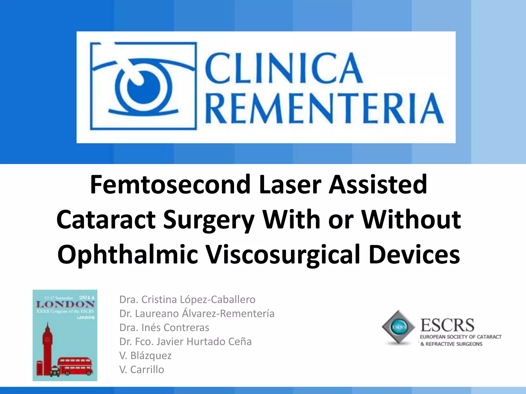 ESCRS14 - Femtosecond Laser Assisted Cataract Surgery With or Without ...