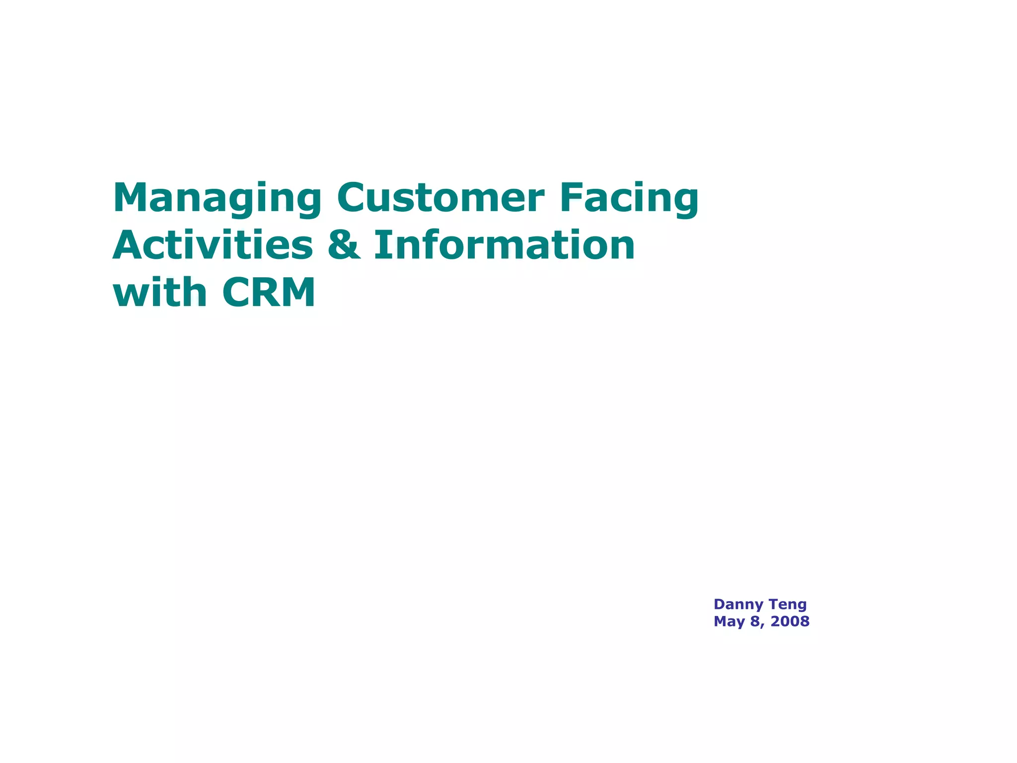 Managing Information from Customer Facing Activities with CRM | PPT