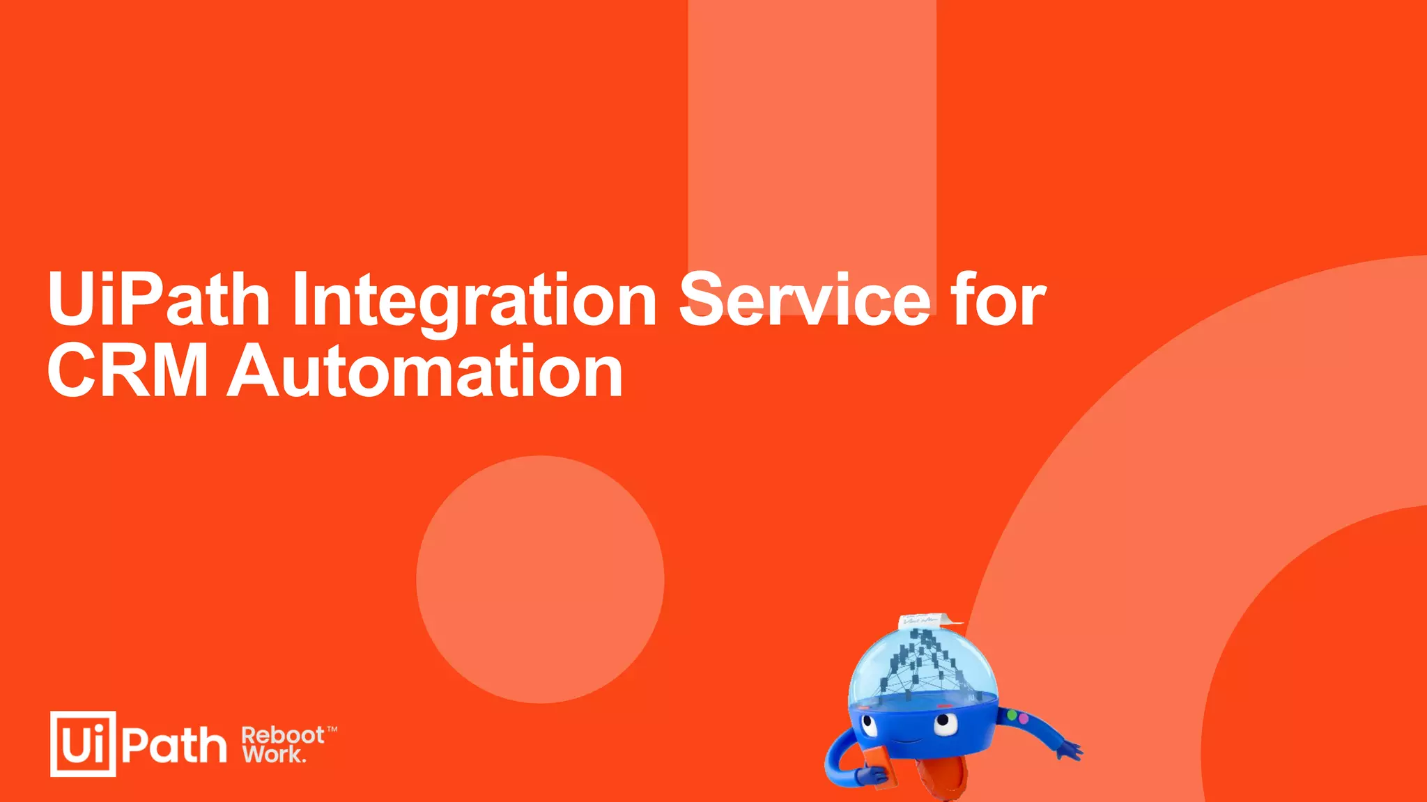 Automate CRM systems through APIs with the new UiPath Integration ...
