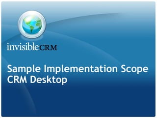 CRM Desktop Typical Implementation Project by InvisibleCRM | PPT