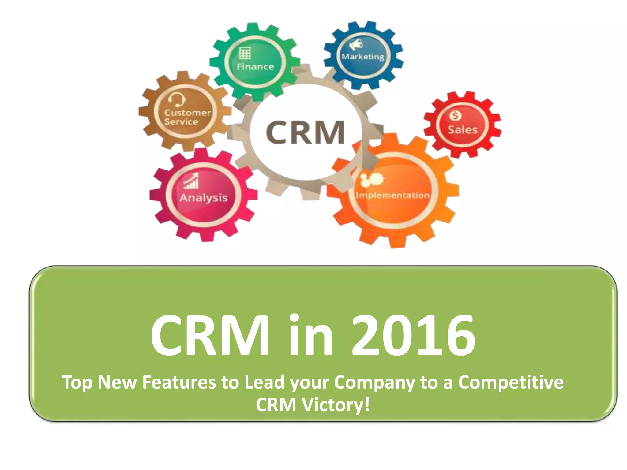 CRM in 2016 top new features to lead your company to a competitive CRM ...