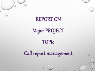 Call Report management | PPTX