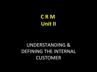 Crm unit ii internal customers 33 | PPT