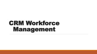 CRM Workforce Management | PPT