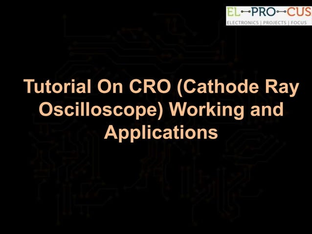 Cro cathode ray oscilloscope working and applications | PPTX ...