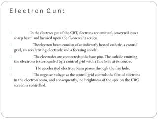 CRO is the instrument that which visualise tha electrical signal into ...