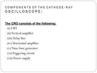 CRO is the instrument that which visualise tha electrical signal into waveform | PPT