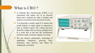 Description of Cathode ray oscilloscope.pptx