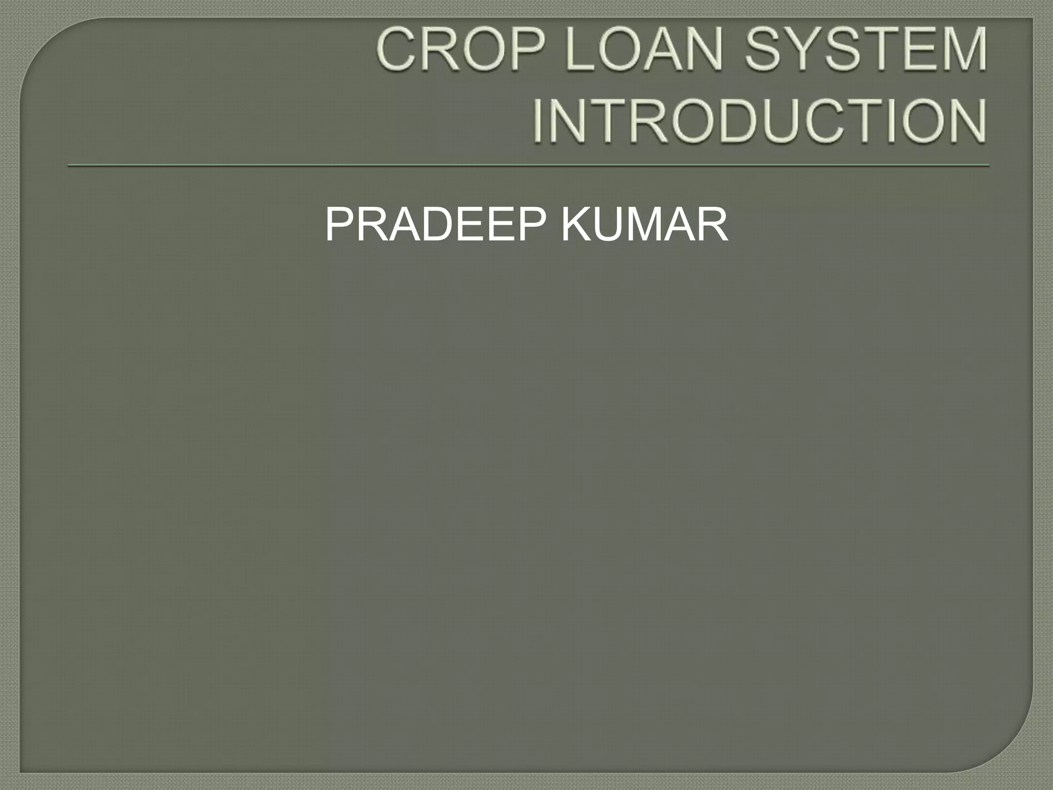 Crop loan system Introduction | PPT