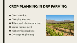 Crop planning for dry farming in agronomy | PPTX