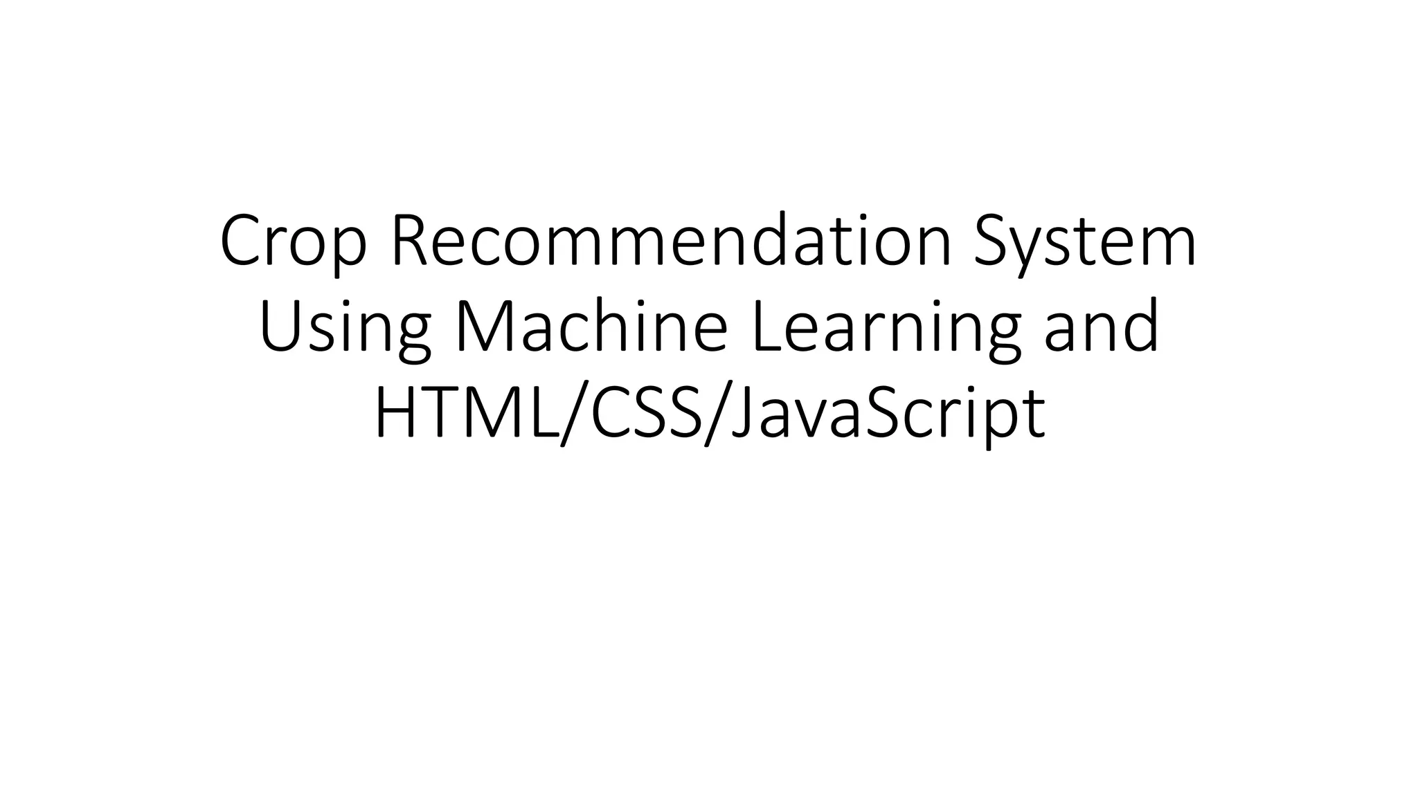 Crop Recommendation System Using Machine Learning and HTML.pptx