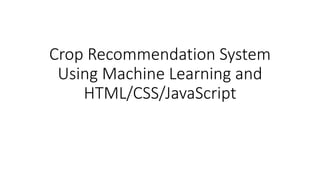 Crop Recommendation System Using Machine Learning and HTML.pptx