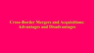 Cross-Border Mergers and Acquisitions.pptx