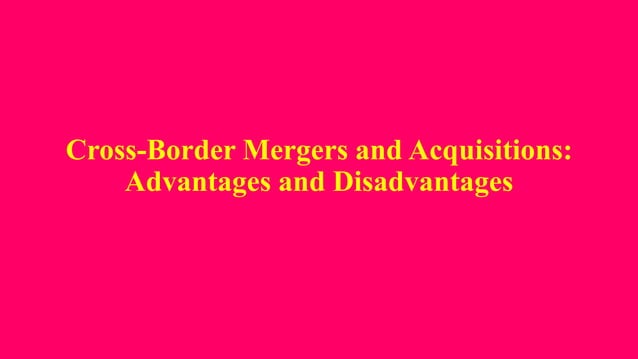 Cross-Border Mergers and Acquisitions.pptx
