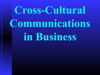 Cross cultural comm in business | PPT