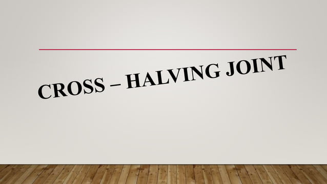 Cross halving joint | PPT