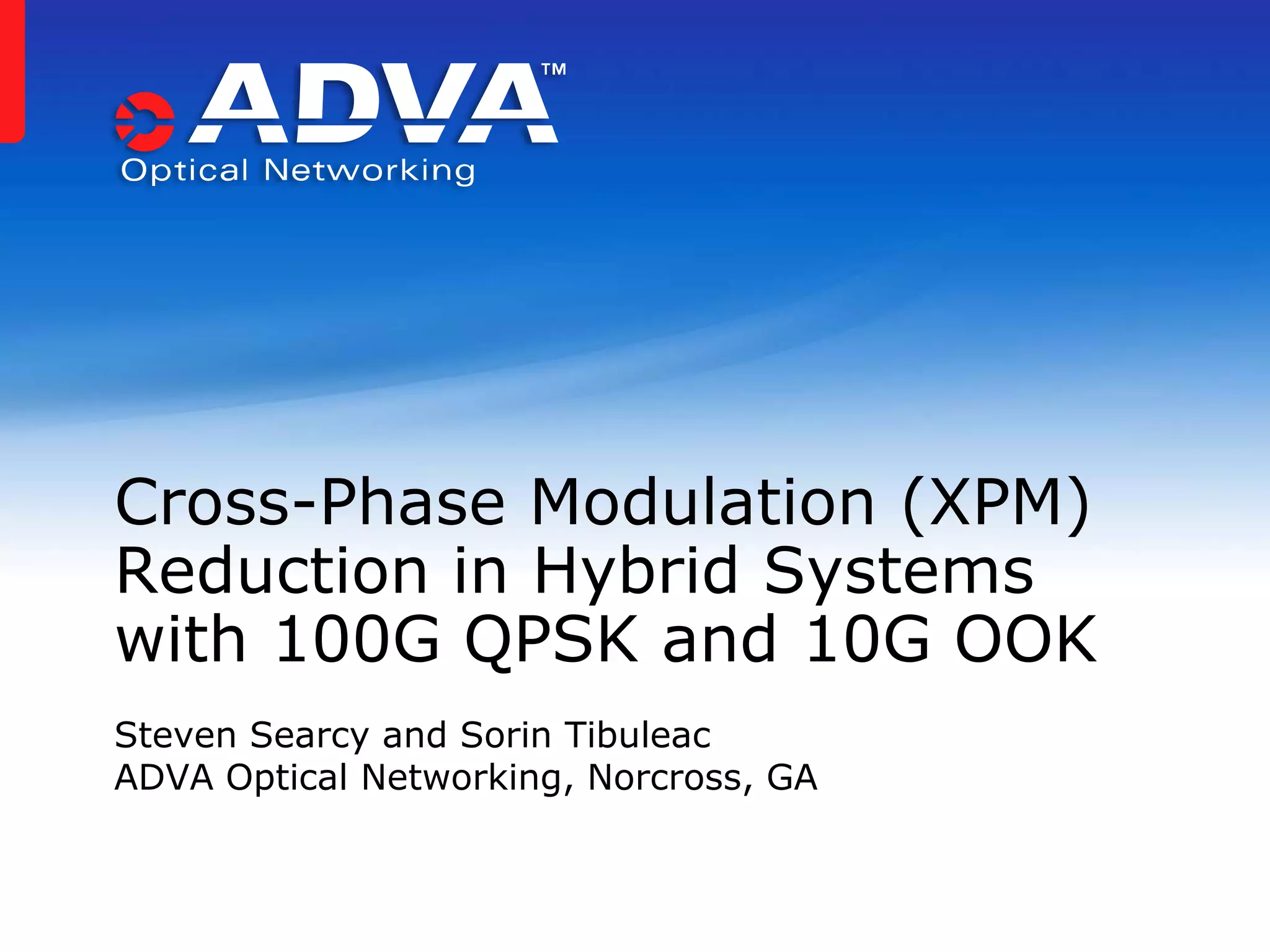 Cross Phase Modulation Xpm Reduction In Hybrid Systems With 100g Qpsk And 10g Ook Pptx