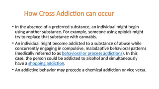 CROSS ADDICTION IN ADDICTION TREATMENT AND RECOVERY ppt.pptx