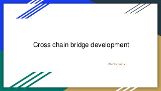 Cross chain bridge development17.pptx