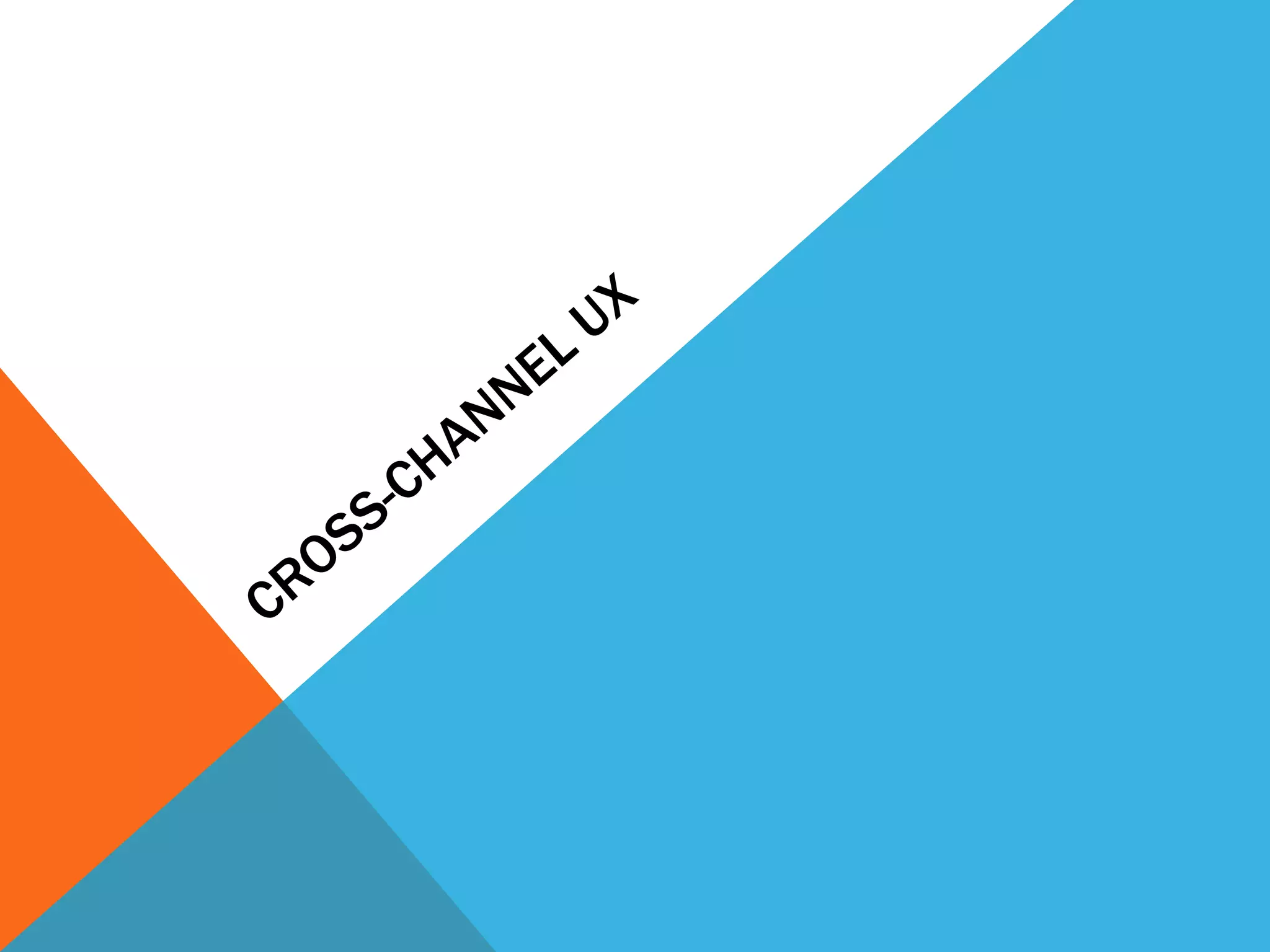 Cross channel ux | PPT
