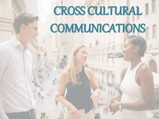 Cross cultural communications | PPTX | Business | Business and Finance