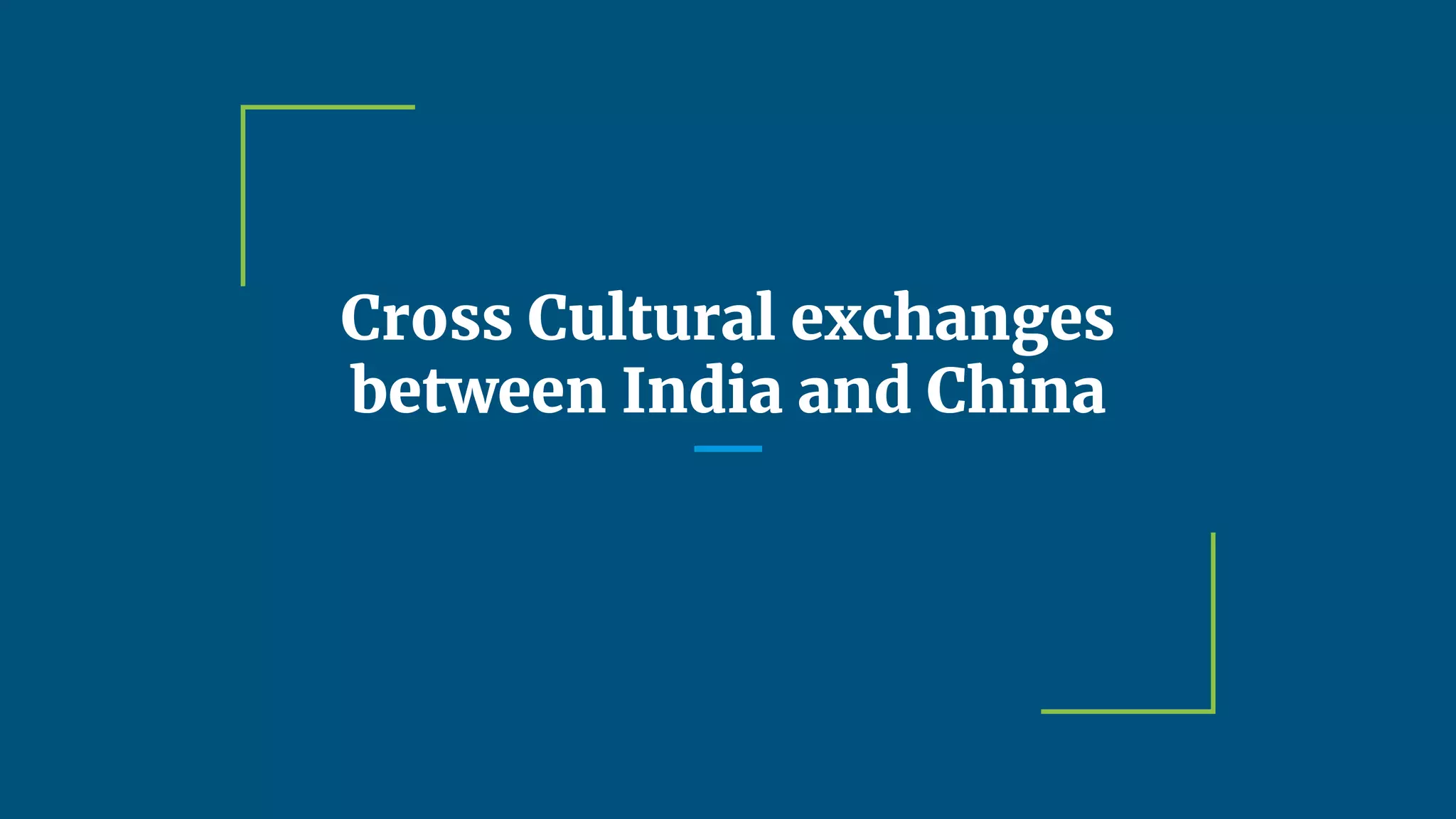Cross cultural exchanges between india and china | PPTX