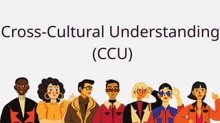 Cross Cultural Understanding (CCU) material | PPTX