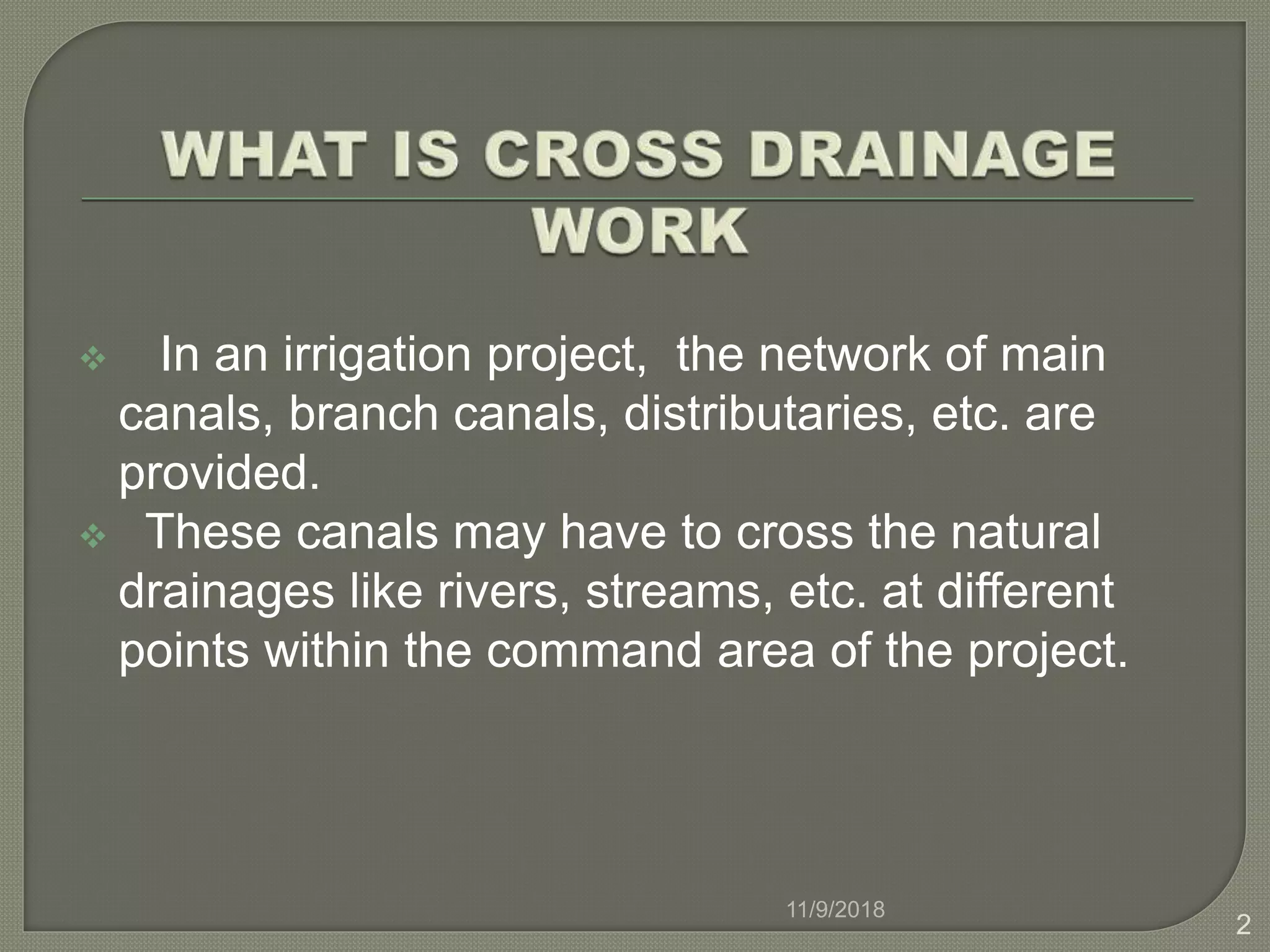 WHAT IS CROSS DRAINAGE WORKS AND WHAT ARE ITS HYDRAULIC DESIGN ASPECTS ...