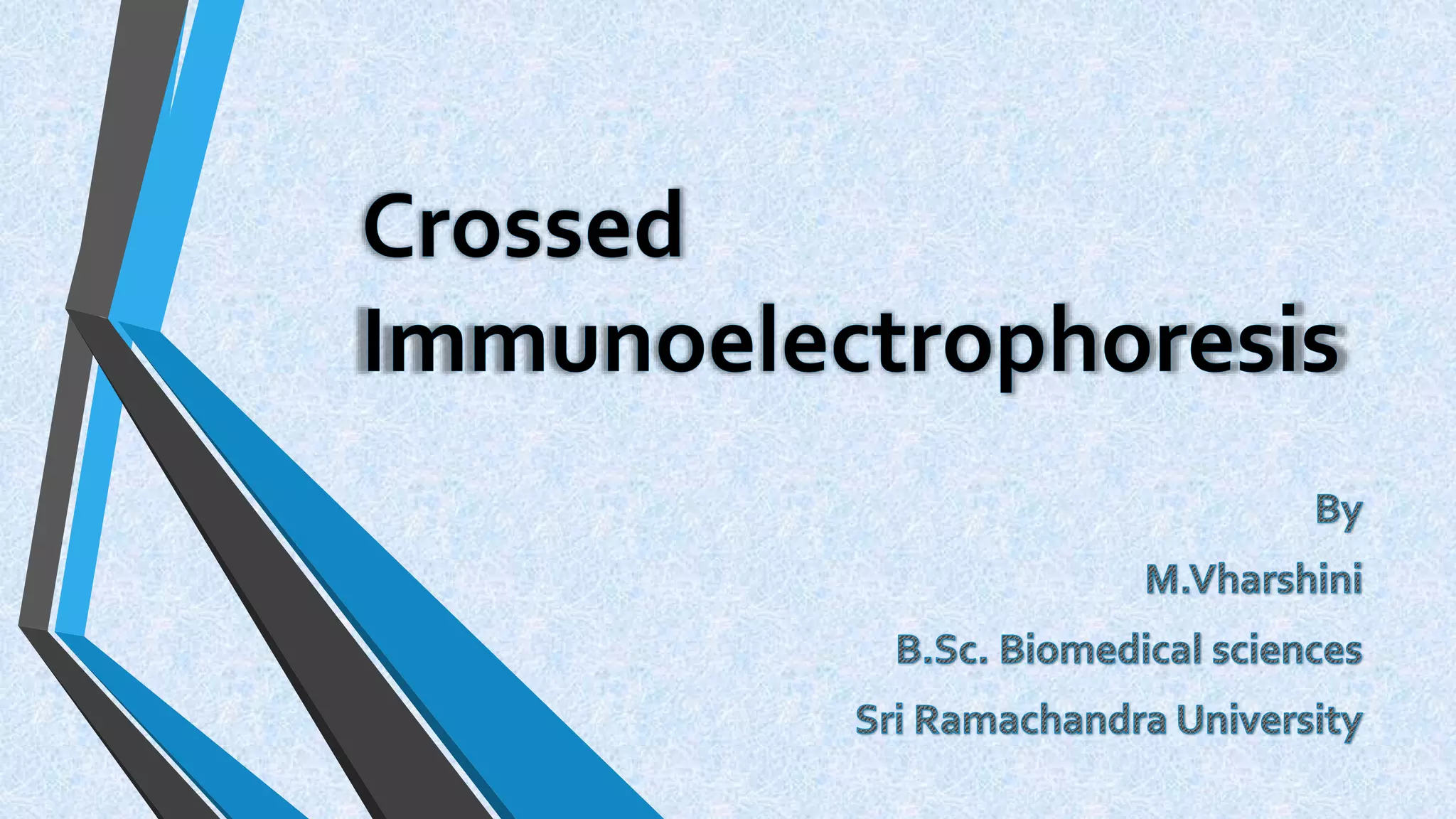 Crossed immunoelectrophoresis | PPTX