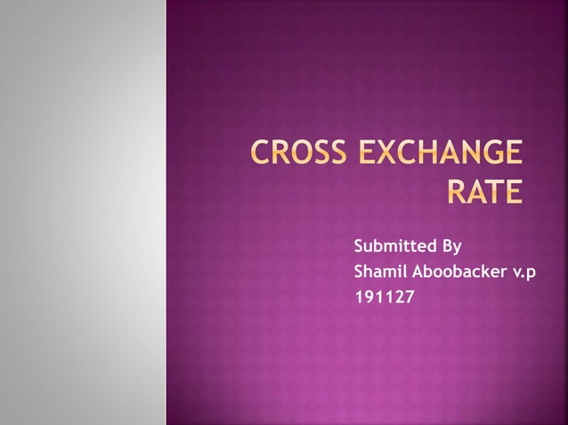 Cross exchange rate - International Business | PPTX