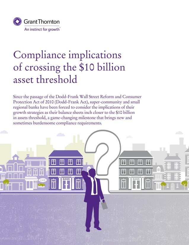 Compliance implications of crossing the $10 billion asset threshold ...