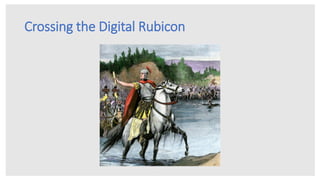 Crossing the Digital Rubicon - Harvey Neve | PPT