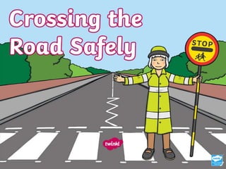 Crossing the Road Safely.ppt