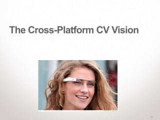 Cross platform computer vision optimization | PPT