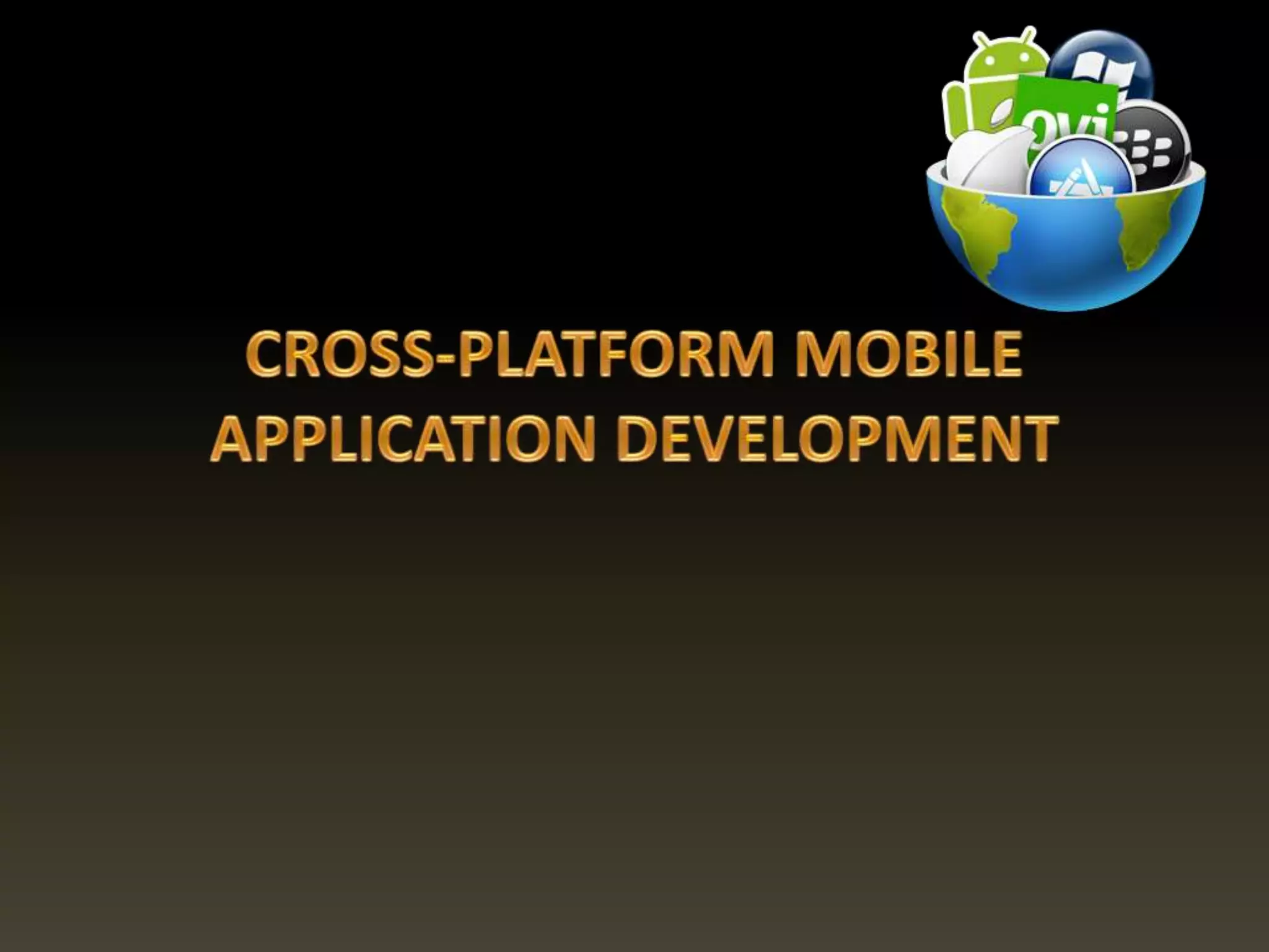 Cross platform mobile application devlopment | PPTX | Operating Systems ...