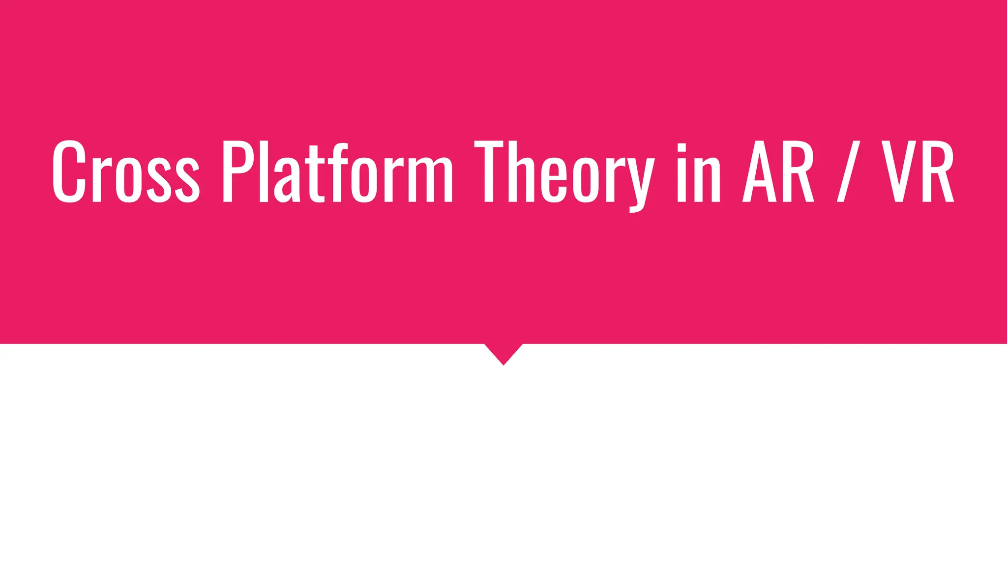 Augmented Reality and Virtual Reality-Cross platform theory-intro | PPTX