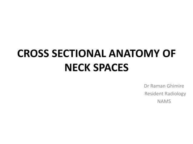 Cross sectional anatomy of neck spaces | PPTX